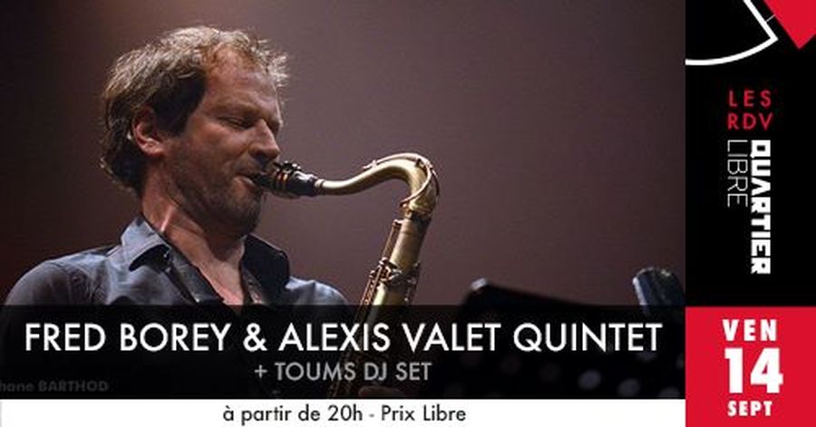 Fred Borey & Alexis Valet Quintet + Toums Dj set - Quarti... | BDXC